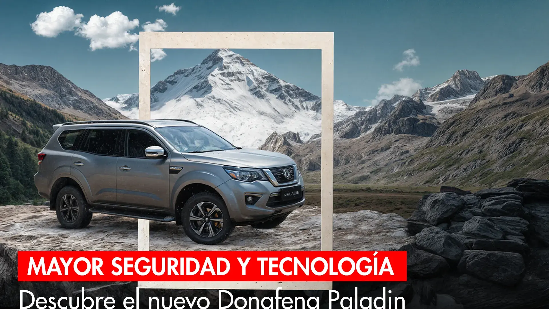 Mayor seguridad y tecnología: Descubre el nuevo Dongfeng Paladin